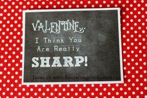 Valentine "You Are Really SHARP!" & Free Printable - The Crafting Chicks