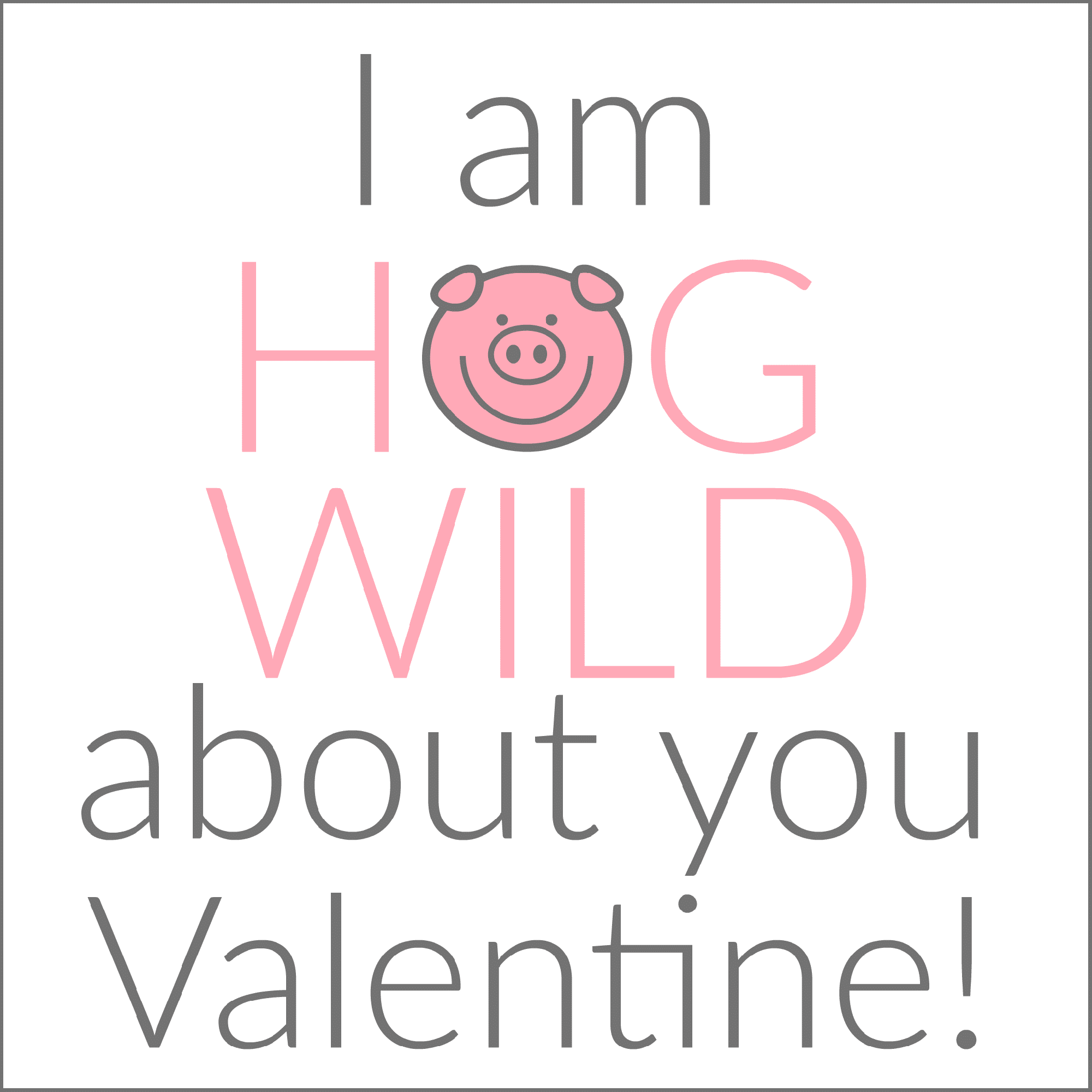 I Am Hog Wild About You Valentines & Printable Tags - The Crafting Chicks
