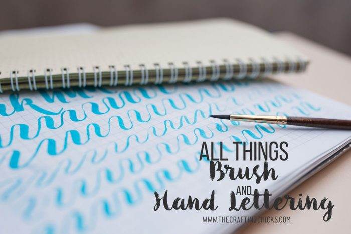 All Things Brush & Hand Lettering - The Crafting Chicks