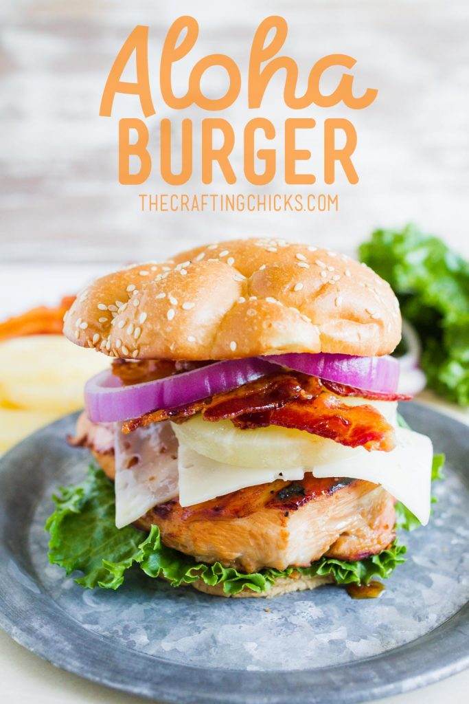 Aloha Burger Recipe - The Crafting Chicks