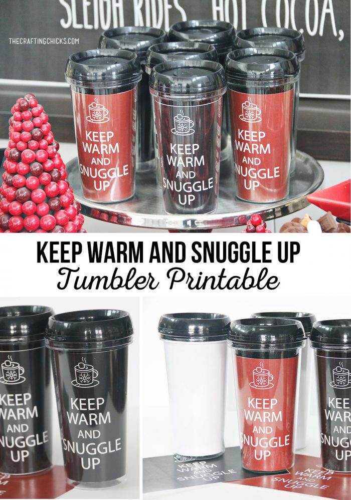 Keep Warm and Snuggle Up Tumbler Printables - The Crafting Chicks