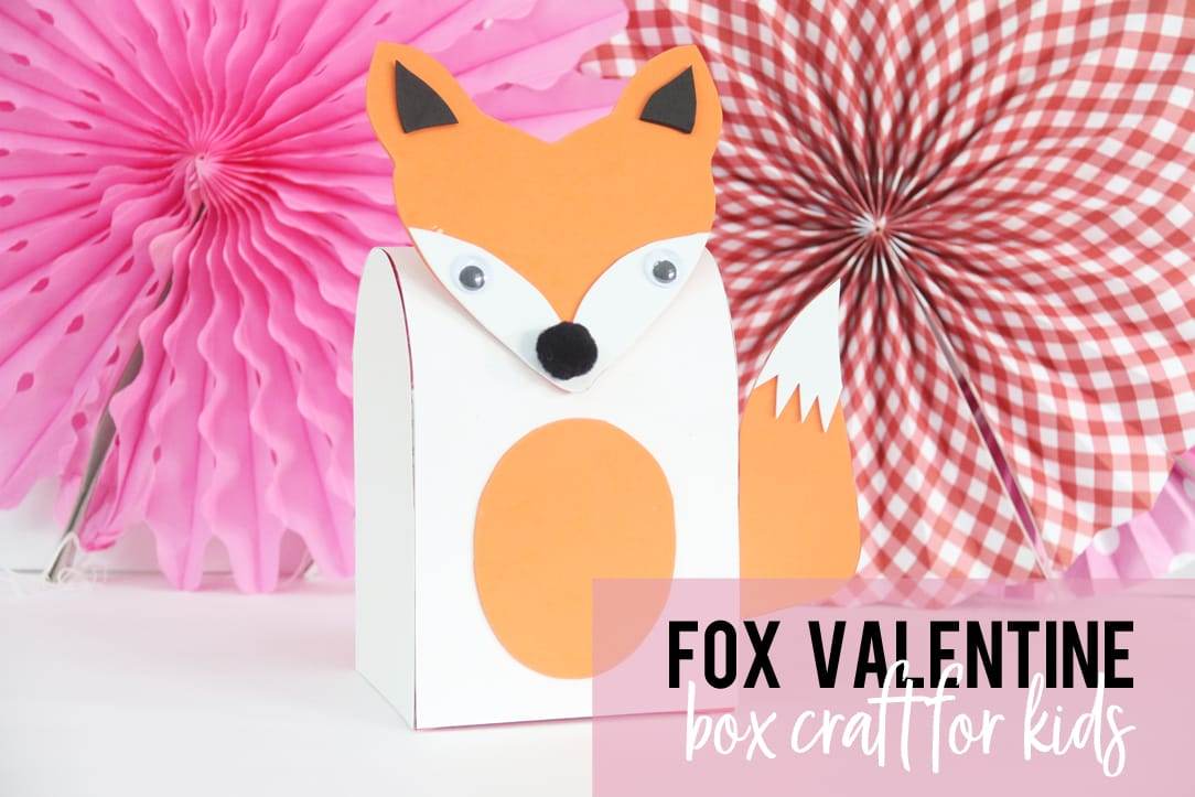 DIY Fox Valentine Box With Printable Template - The Crafting Chicks